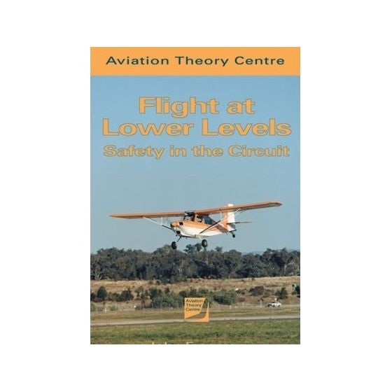Books :: Student Pilots :: Flight at Lower Levels - Safety in the Circuit